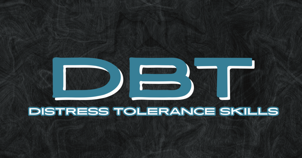 DBT Distress Tolerance Skills for Managing Emotional Crises